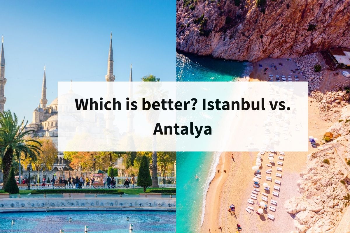 Istanbul Vs Antalya Which Is Better Why The Turkey Traveler